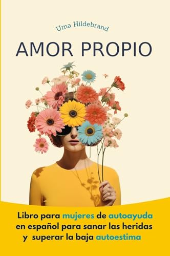 Amor Propio: Libro para mujeres de autoayuda en español para sanar las ...