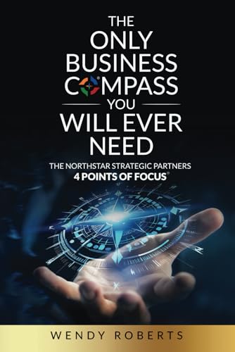 The Only Business Compass You Will Ever Need: The Northstar Strategic ...