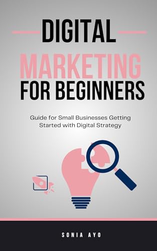 Digital Marketing for Beginners: The complete guide to digital ...