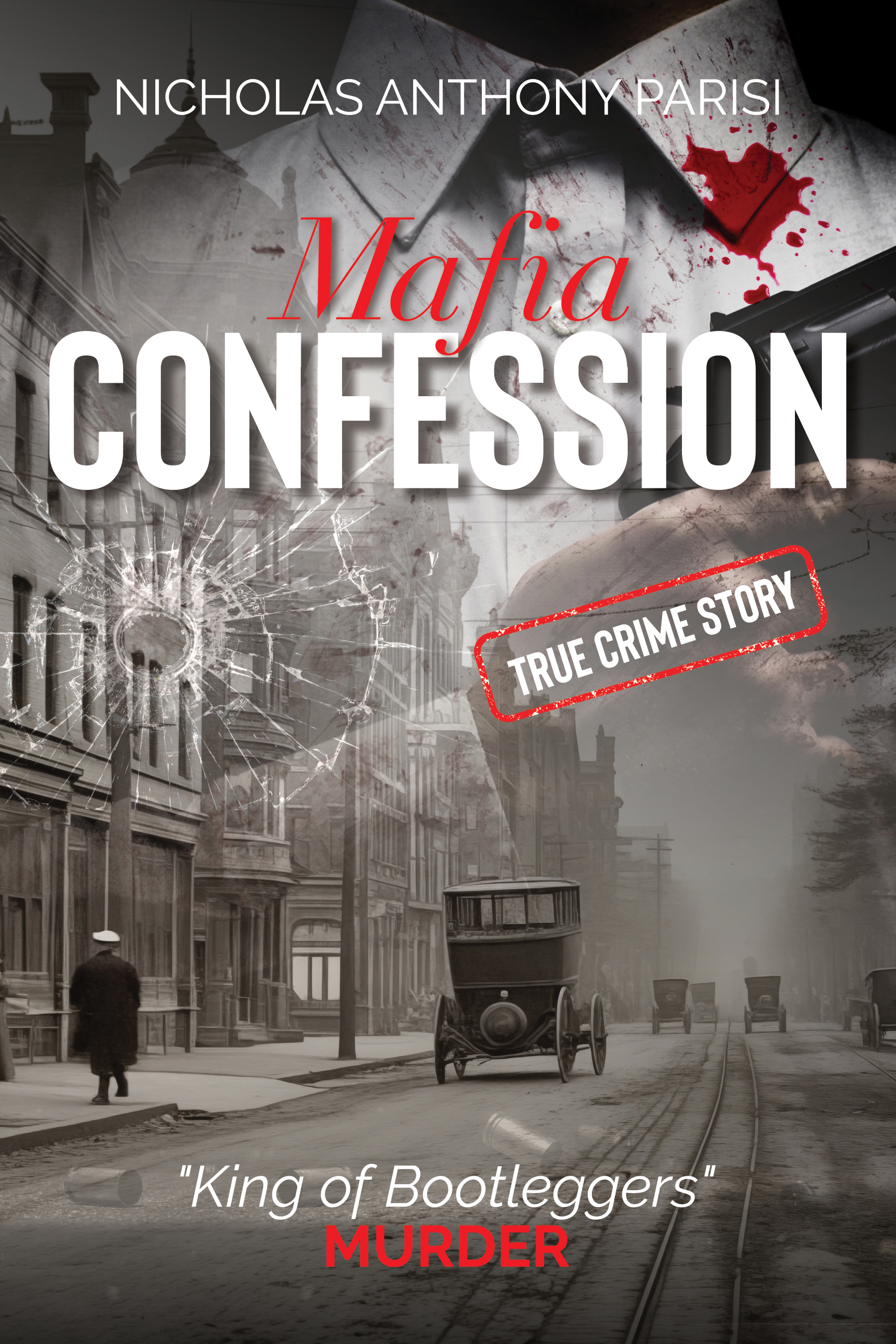 Mafia Confession: "King of Bootleggers" Murder by Nicholas Anthony ...