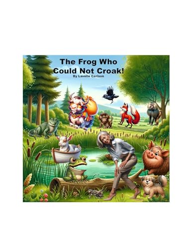 The Frog Who Could Not Croak by Lavelle Carlson | Goodreads
