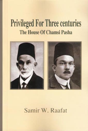 Privileged For Three Centuries: The House Of Chamsi Pasha by Samir W ...
