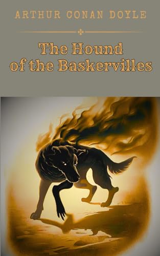 THE HOUND OF THE BASKERVILLES: A GOTHIC MYSTERY by Arthur Conan Doyle ...