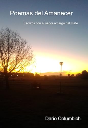 Poemas del Amanecer (Spanish Edition) by Dario Columbich | Goodreads