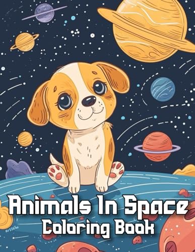 Animals In Space Coloring Book For Kids: The Ultimate and Fantastic ...