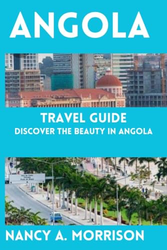 Angola Travel Guide: Discover The Beauty In Angola by Nancy A. Morrison ...