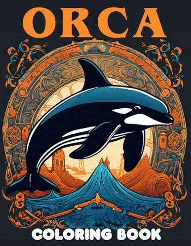 Orca Coloring Book: Coloring Book With 50+ High Quality and Unique ...