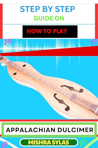STEP BY STEP GUIDE ON HOW TO PLAY APPALACHIAN DULCIMER : Unlock The ...