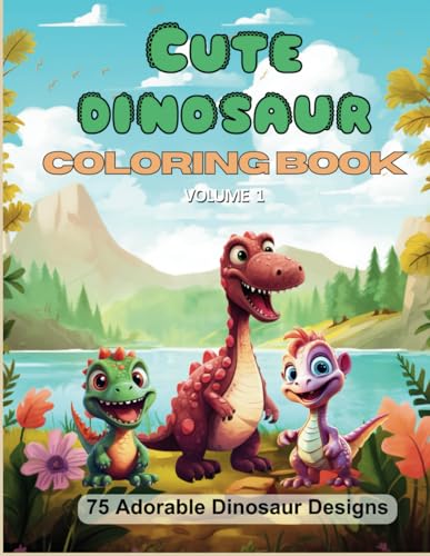 Cute Dinosaur Coloring Book Vol 1: 75 Pages of Dino Coloring Fun! by E ...