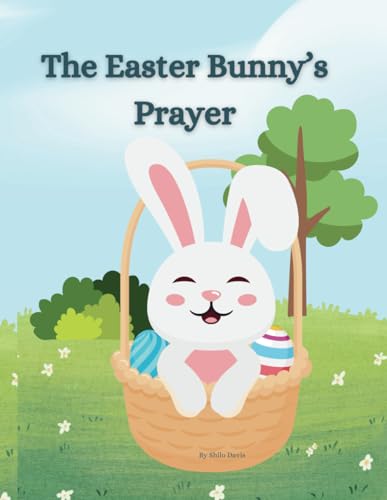 The Easter Bunny’s Prayer by Shilo Davis | Goodreads