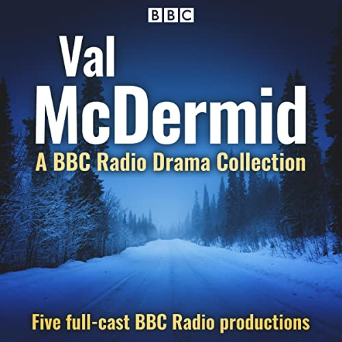 Val McDermid: A BBC Radio Drama Collection: Five Full-Cast BBC Radio ...