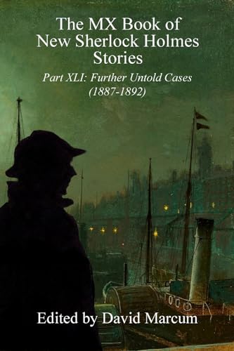 The MX Book of New Sherlock Holmes Stories - Part XLI by David Marcum ...