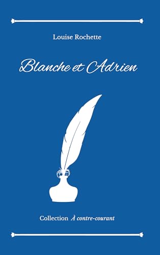 Blanche et Adrien (French Edition) by Louise Rochette | Goodreads
