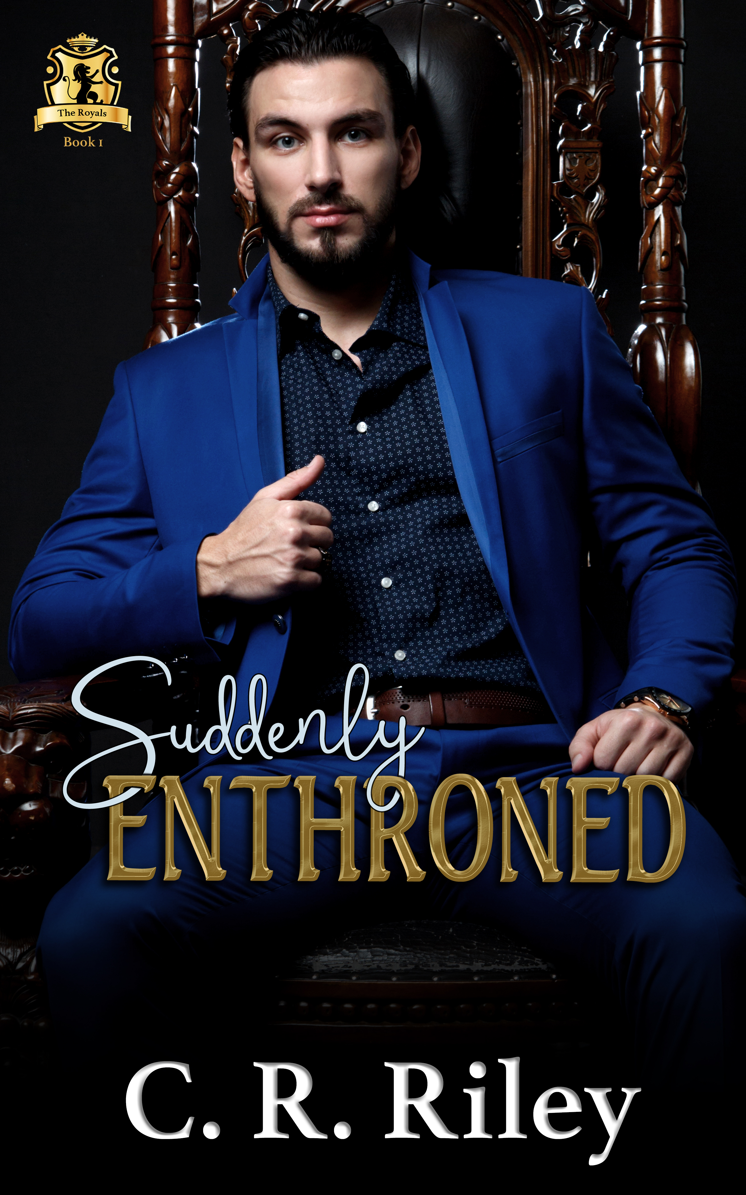 Suddenly Enthroned (The Royals, #1) by C.R. Riley | Goodreads