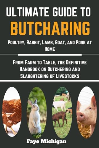 Ultimate Guide to Butchering Poultry, Rabbit, Lamb, Goat, and Pork at ...