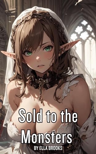 Sold to the Monsters: An Erotic Monster MM/F Short by Ella Brooks | Goodreads