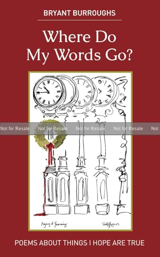 Where Do My Words Go?: Poems about things I hope are true by Bryant ...