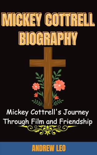 Mickey Cottrell: Biography: Mickey Cottrell's Journey Through Film and ...