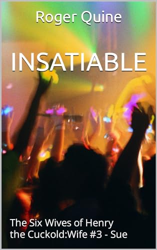 Insatiable: The Six Wives of Henry The Cuckold: Wife #3 - Sue by Roger ...