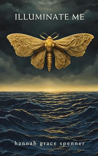 Illuminate Me by Hannah Grace Spenner | Goodreads