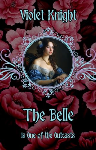 The Belle (One of the Outcasts) by Violet Knight | Goodreads