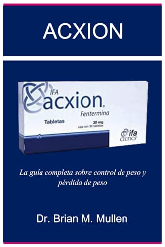 ACXION: La guía completa sobre control de peso y pérdida de peso by Dr. Brian M. Mullen | Goodreads