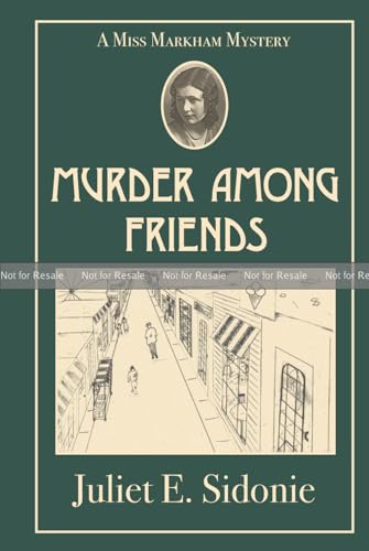 Murder Among Friends: A Miss Markham Mystery by Juliet Sidonie | Goodreads