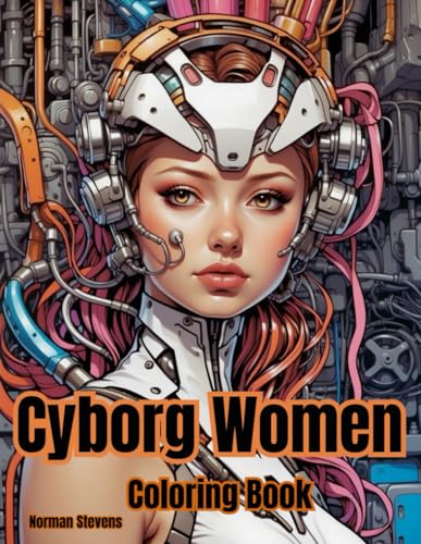 Cyborg Women: Coloring Books: a Perfect mix of Science Fiction and Art ...