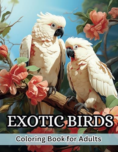 Exotic Birds : Coloring Book for Adults: | Beautiful Birds for ...