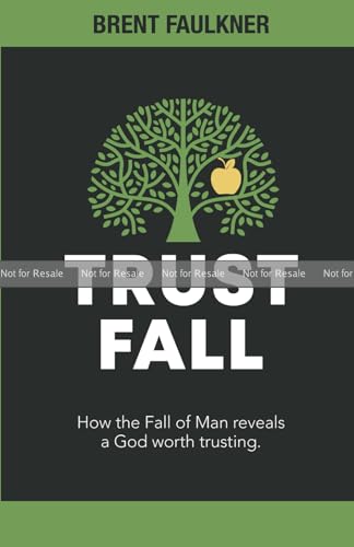 Trust Fall: How the Fall of Man reveals a God worth trusting. by Brent ...