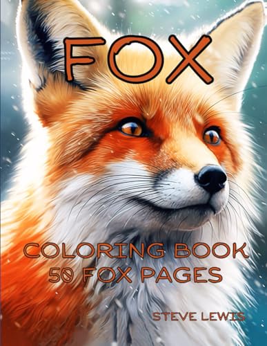 Foxes Coloring Book For Kids And Adults: 50 Fox Coloring Pages: Explore ...