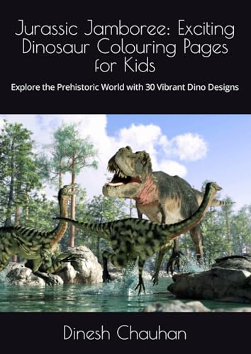 Jurassic Jamboree: Exciting Dinosaur Colouring Pages for Kids: Explore ...