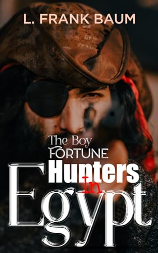 The Boy Fortune Hunters in Egypt: treasure hunt adventure Juvenile ...