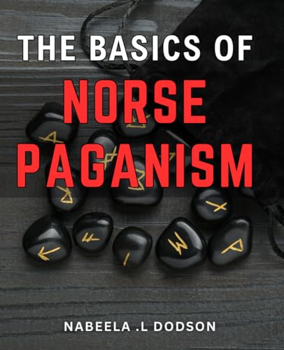 The Basics Of Norse Paganism: Discover the Roots of Viking Mythology ...