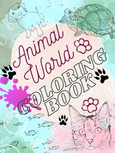 Animal world coloring book: Discover the Animal Kingdom: An Educational ...