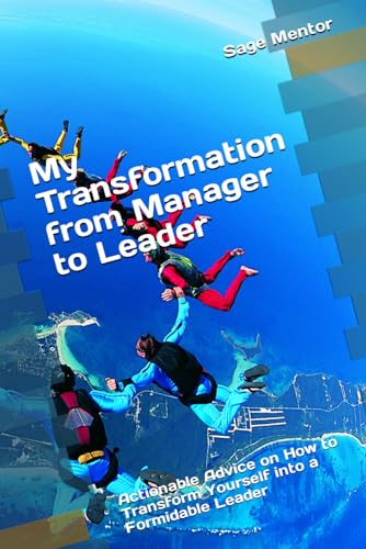My Transformation from Manager to Leader: Actionable Advice on How to ...