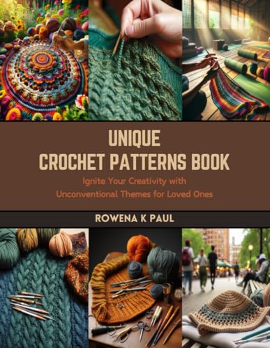 Unique Crochet Patterns Book: Ignite Your Creativity with ...