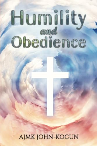 Humility and Obedience by AJMK John-Kocun | Goodreads