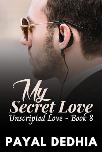 My Secret Love (Unscripted Love, #8) by Payal Dedhia | Goodreads