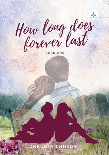 How Long Does Forever Last: Book One by Dhrumin Chheda | Goodreads