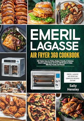 Emeril Lagasse Air fryer 360 Cookbook: 140+ Quick, Easy-to-Follow ...