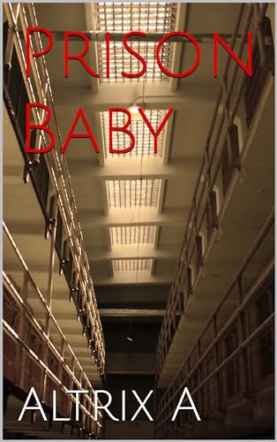 Prison Baby by Altrix A | Goodreads