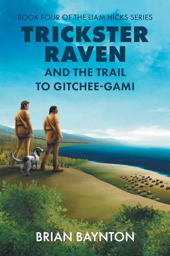 Trickster Raven and the Trail to Gitchee-Gami by Brian Baynton | Goodreads