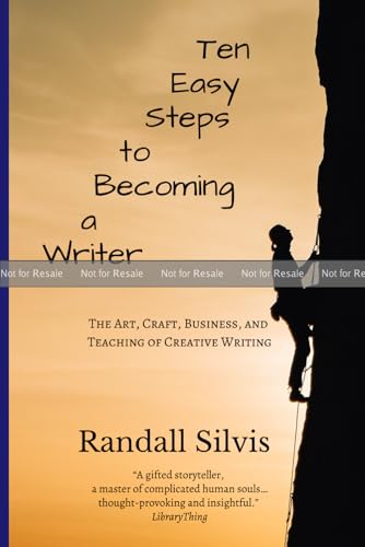 Ten Easy Steps to Becoming a Writer: The Art, Craft, Business, and ...