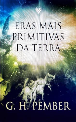 As Eras Mais Primitivas da Terra: Tomo 2 by George Hawkins Pember ...