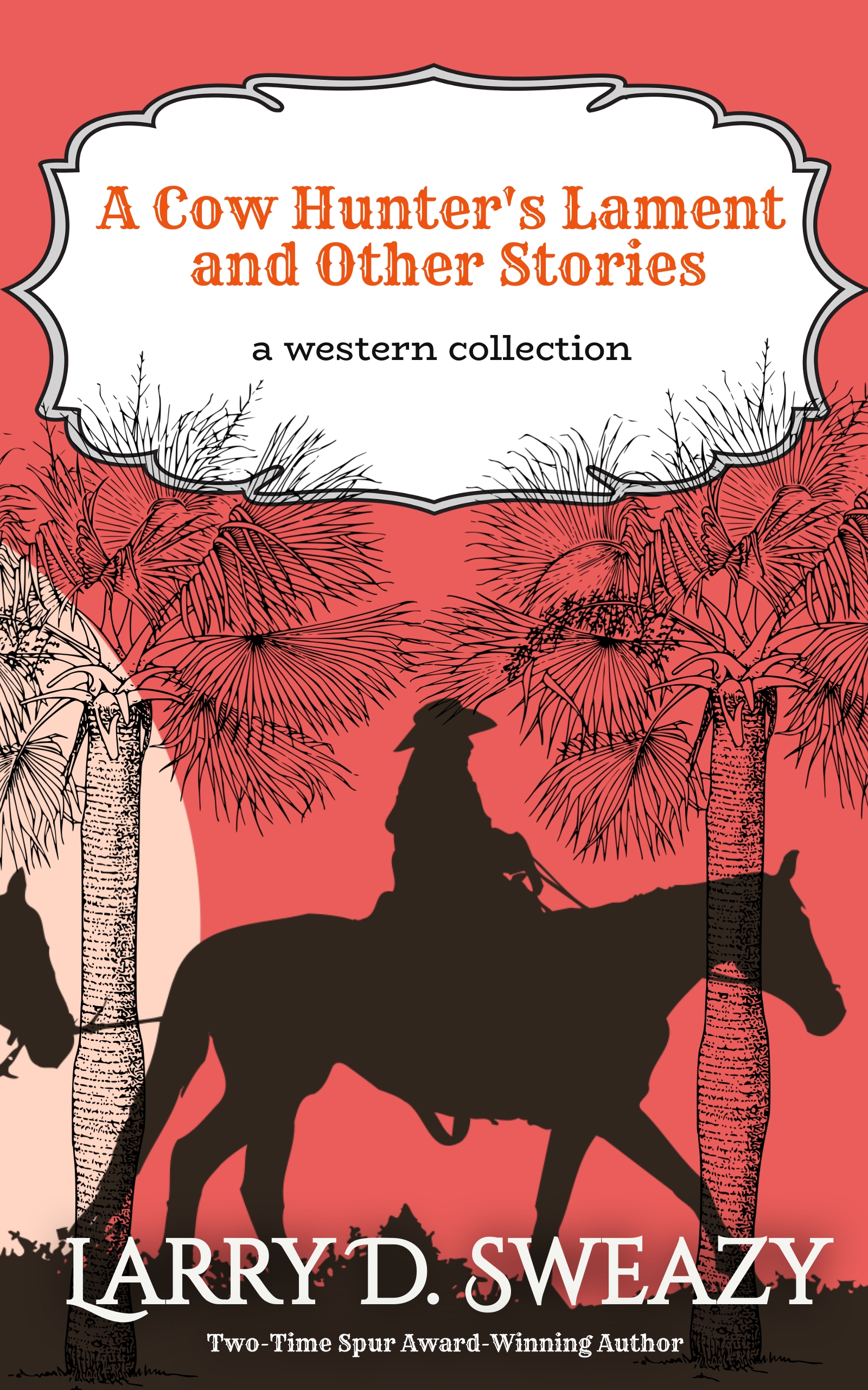 A Cow Hunter's Lament and Other Stories: A Western Collection by Larry ...