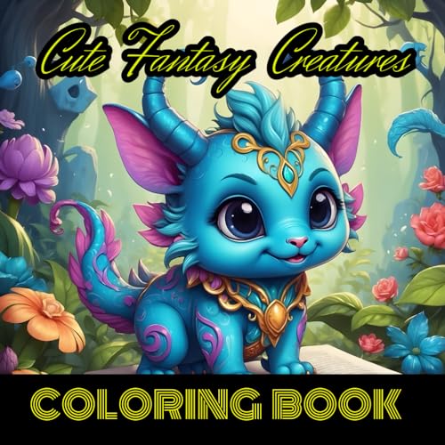 Cute Fantasy Creatures Coloring Book: Mythical creepy Dragons and ...