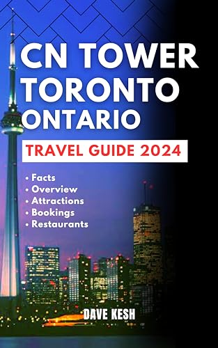 CN Tower Toronto Ontario Travel Guide 2024: Elevate Your Experience ...