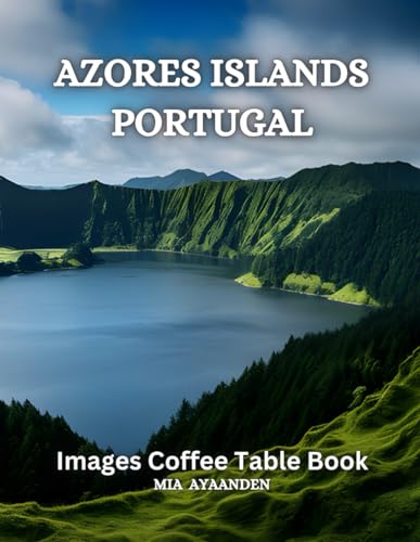 Azores Islands Portugal Images Coffee Table Book for All : Beautiful ...