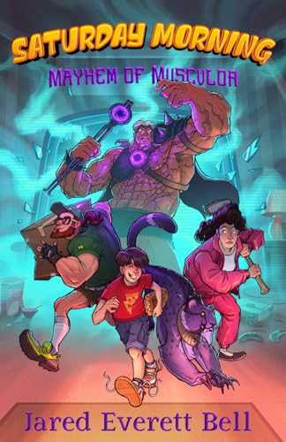 Saturday Morning: Mayhem of Musculor by Jared Everett Bell | Goodreads